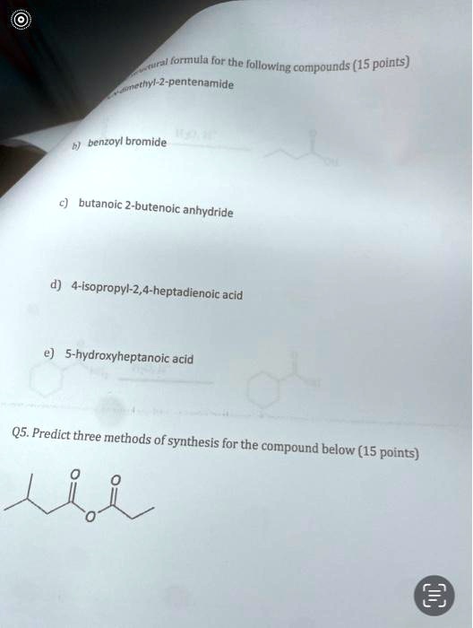 tural formula for the following compounds (15 points) methyl-2-pentenamide b) benzoyl bromide c ...