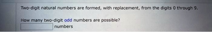 two digit natural numbers are formed with replacement from the digits 0 through 9 how many two ...