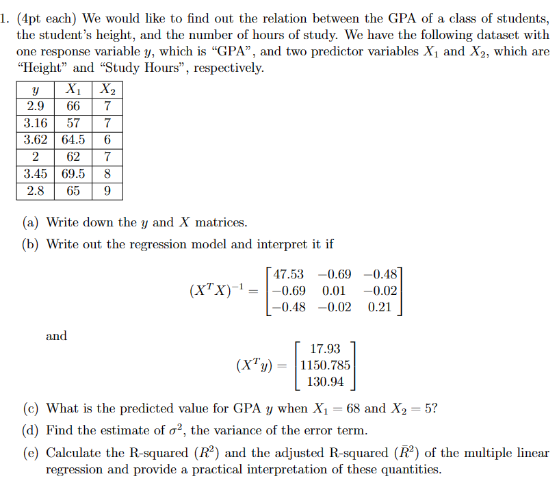 1. (4pt each) We would like to find out the relation between the GPA of a class of students, the ...