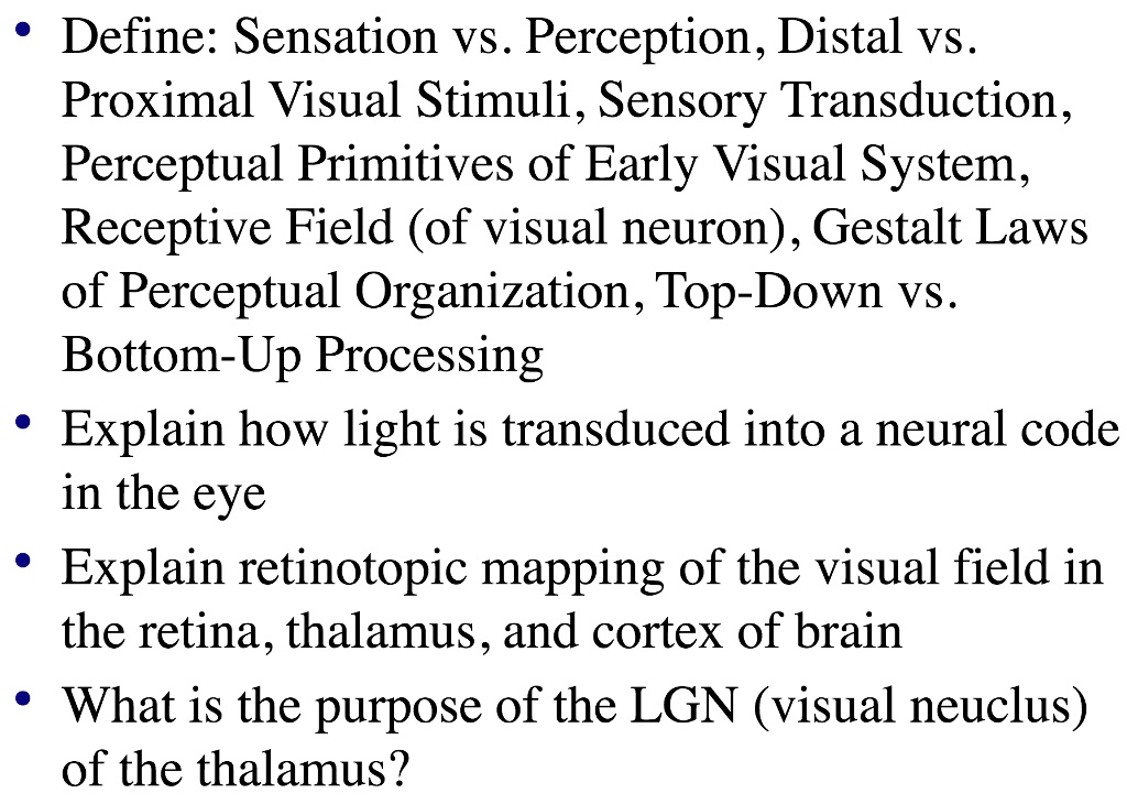 Define: Sensation vs. Perception, Distal vs. Proximal Visual Stimuli, Sensory Transduction ...