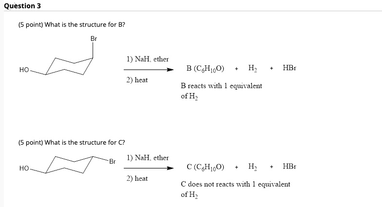 SOLVED: Question 3 1) What is the structure for B? 1) NaH ether HO - B ...