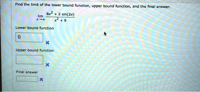 SOLVED: Find the Limit of the lower bound function, upper bound ...