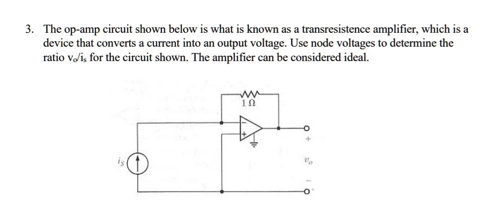 SOLVED: The op-amp circuit shown below is what is known as a transresistance amplifier, which is ...