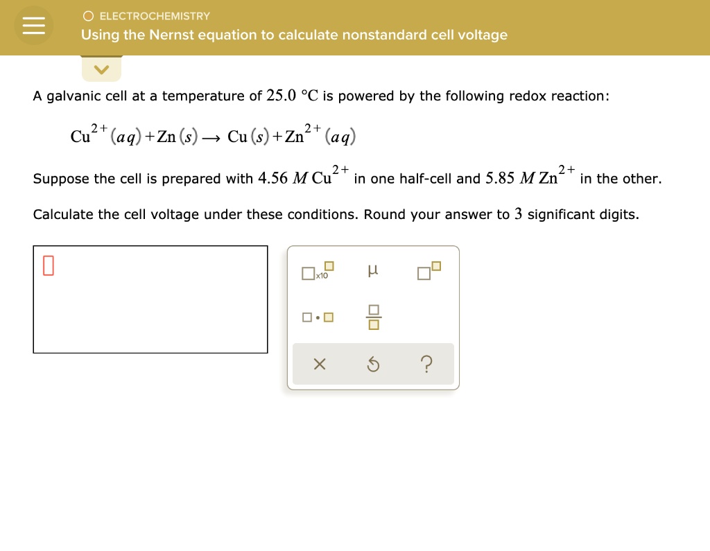 SOLVED: ELECTROCHEMISTRY Using the Nernst equation to calculate ...