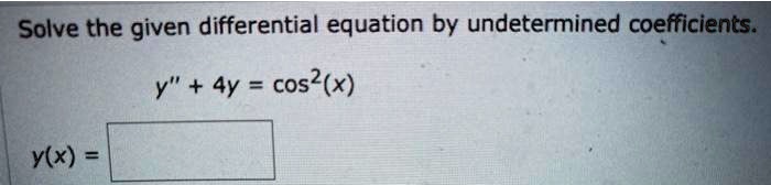 SOLVED: Solve the given differential equation by undetermined ...