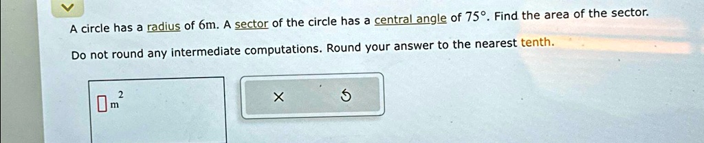 SOLVED: A circle has a radius of 6m. A sector of the circle has a ...