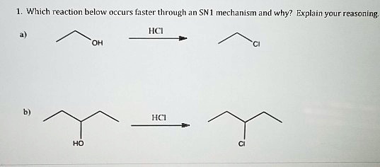 SOLVED: Which reaction below occurs faster through an SN1 mechanism and why? Explain your ...