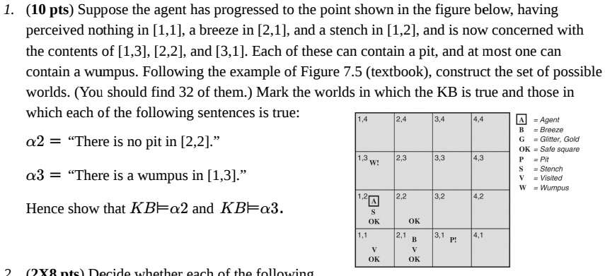 1. (10 pts) Suppose the agent has progressed to the point shown in the ...