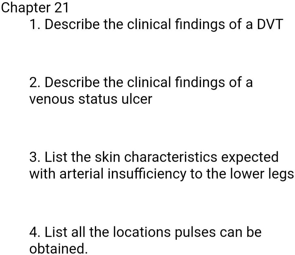 SOLVED: Chapter 21 1. Describe the clinical findings of a DVT 2 ...