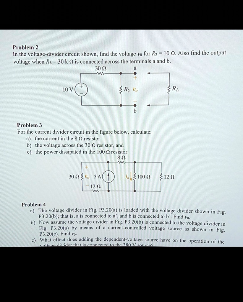 Problem 2 In the voltage-divider circuit shown, find the voltage vo for ...