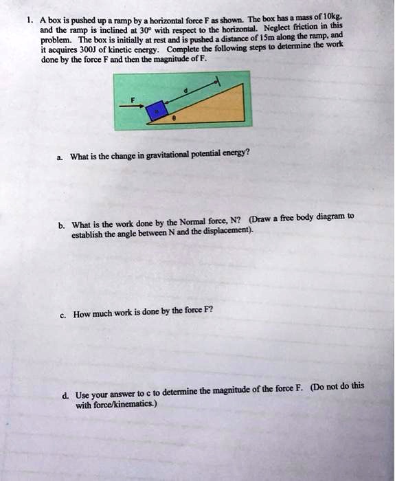 SOLVED: A box is pushcd up 8 ramp by horizontal force F %s shown The ...