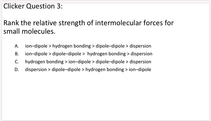 clicker question 3 rank the relative strength of intermolecular forces ...