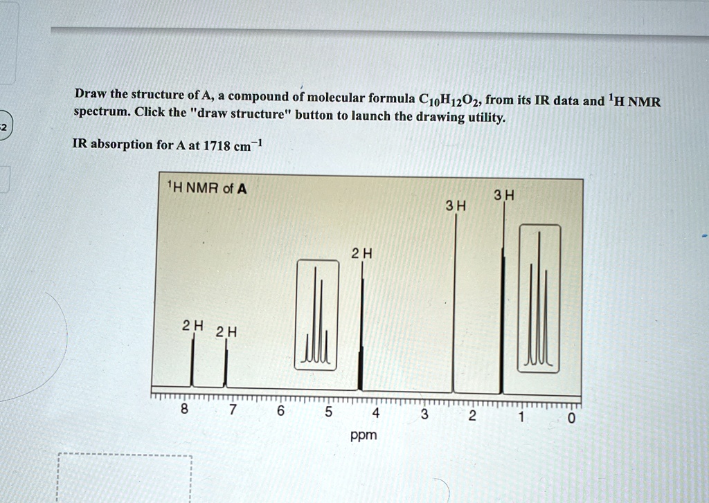 draw the structure of a a compound of molecular formula c10h12o2 from its ir data and 1h nmr ...