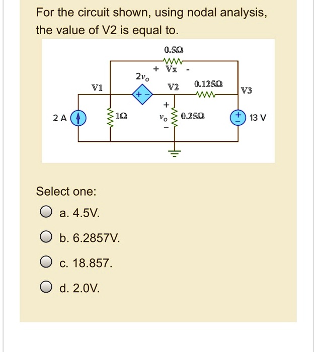 SOLVED: For the circuit shown, using nodal analysis, the value of V2 is equal to: 0.50 Î© - YA ...