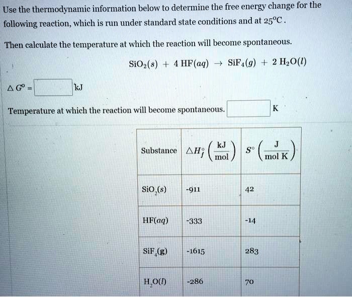 SOLVED: Use the thermodynamic information below to determine the free energy change for the ...