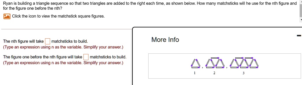 SOLVED: Texts: Ryan is building a triangle sequence so that two triangles are added to the right ...