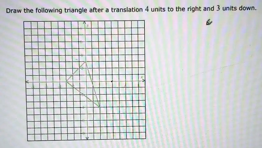 SOLVED: Draw the following triangle after a translation 4 units to the right and 3 units down