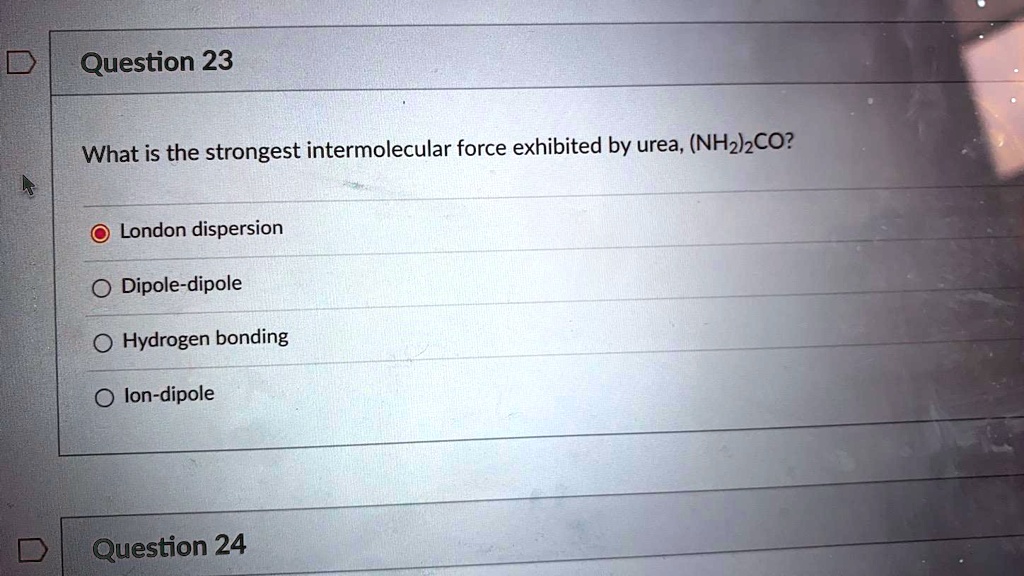SOLVED: Question 23 What is the strongest intermolecular force ...