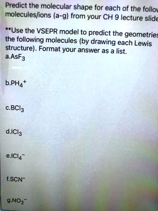 predict the molecular shape for each of the folloi moleculeslions a g from your ch 9 lecture ...