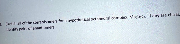 SOLVED: MazbzCz: If any are chiral, for hypothetical octahedral complex ...