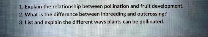 SOLVED: 1. Explain the relationship between pollination and fruit ...