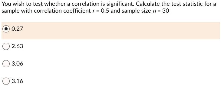 You wish to test whether a correlation is significant: Calculate the ...