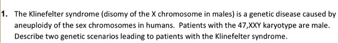 SOLVED: The Klinefelter syndrome (disomy of the X chromosome in males ...