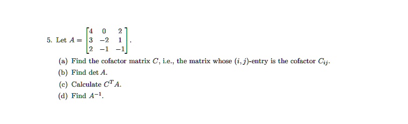 Let A =Find the colactor matrix C , ie-, the matrix w… - SolvedLib