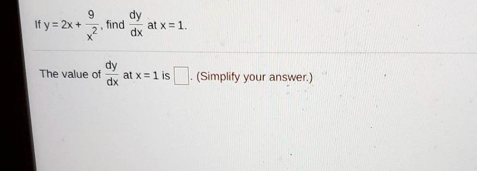 SOLVED: dy find atX =1 dx Ify = 2x+ The value of atx=1is dx (Simplify ...