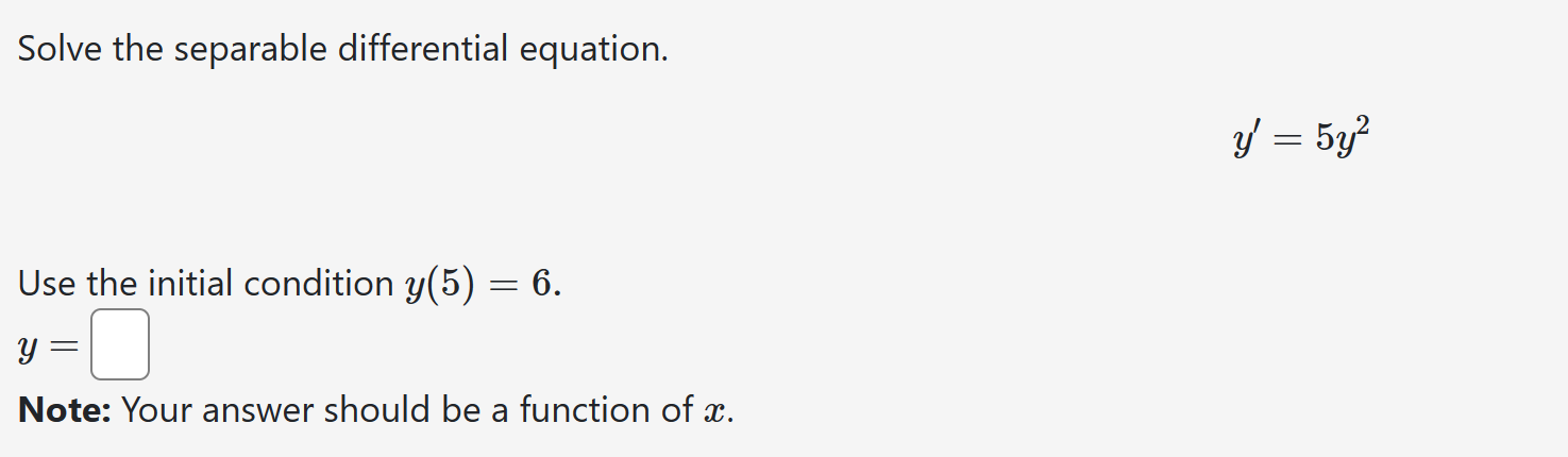 Solve the separable differential equation. y^'=5 y^2 Use the initial ...