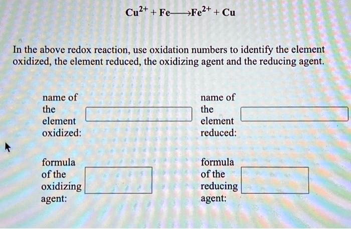 SOLVED: Cult Fe Fe2+ +Cu In the above redox reaction, use oxidation numbers to identify the ...
