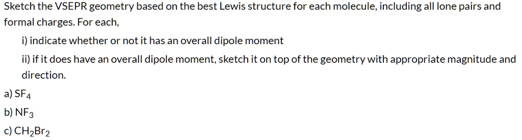 SOLVED: Sketch the VSEPR geometry based on the best Lewis structure for each molecule; including ...