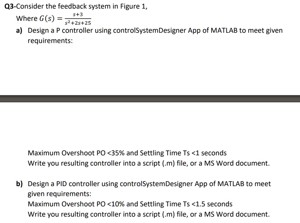 SOLVED: Q3-Consider the feedback system in Figure 1, s+3. a) Design a P ...
