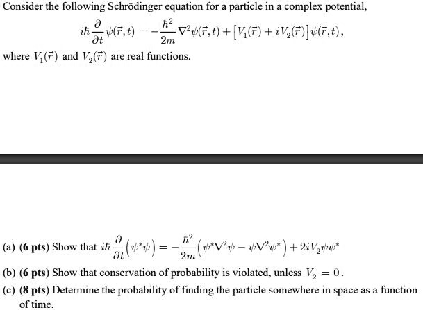 SOLVED: Consider the following SchrÃ¶dinger equation for a particle in a complex potential. iÄ ...
