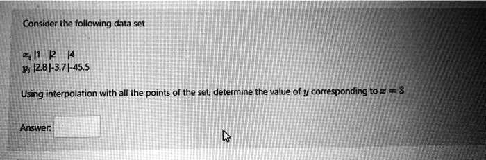 SOLVED: Consider the following data set 4h % 1281-3.71-45.5 Using interpolation with all the ...