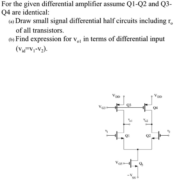 For the given differential amplifier assume Q1-Q2 and Q3- Q4 are identical: (a) Draw small ...