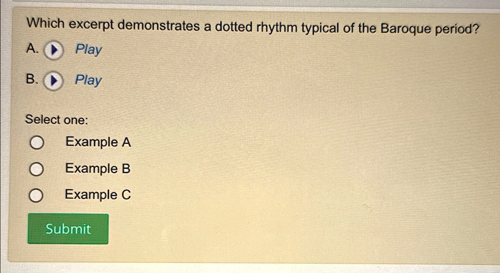 Which excerpt demonstrates a dotted rhythm typical of the Baroque ...