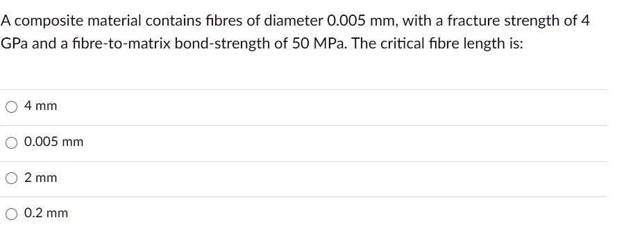 SOLVED: composite material contains fibres of diameter 0.005 mm, with a ...