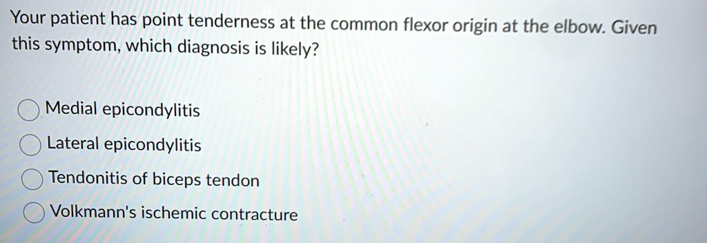 your patient has point tenderness at the common flexor origin at the ...