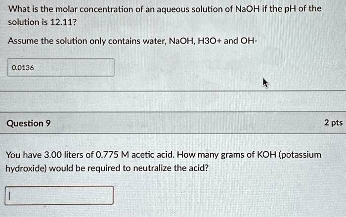 What is the molar concentration of an aqueous solution of NaOH if the pH of the solution is 12. ...