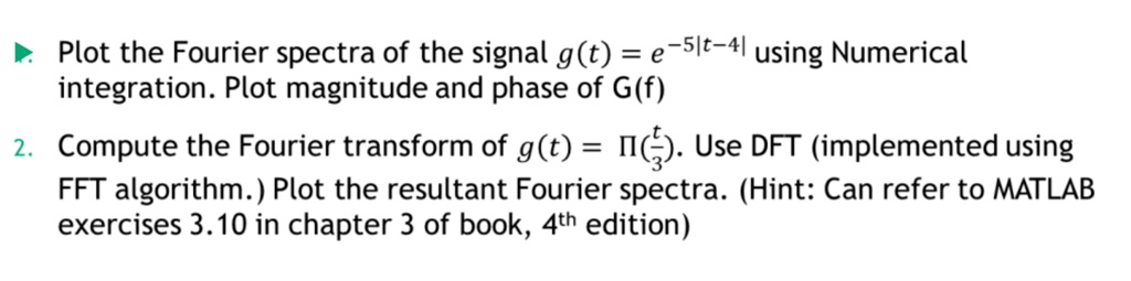 please help use matlab plot the fourier spectra of the signal gt e 5t ...