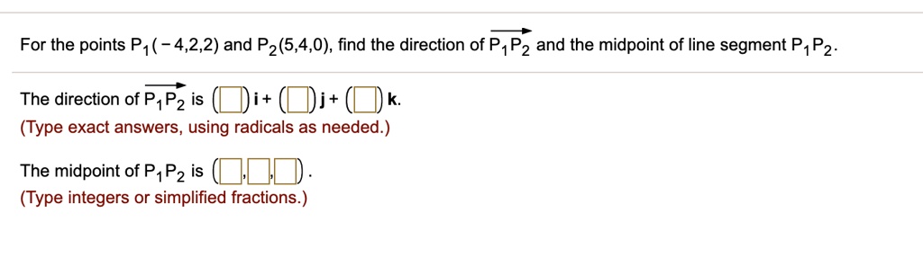 SOLVED: For the points P1( - 4,2,2) and P2(5,4,0), find the direction ...