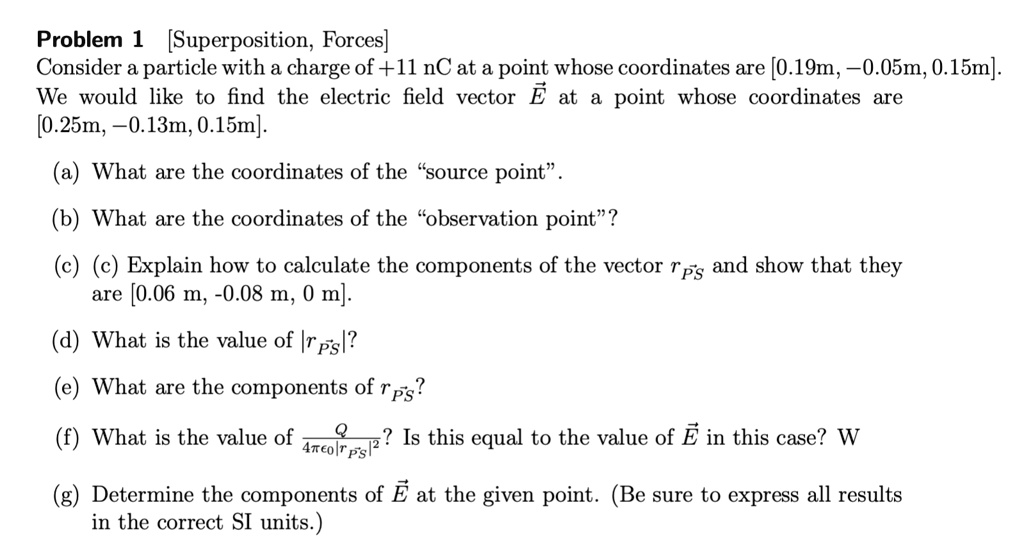SOLVED: Problem 1 [Superposition, Forces] Consider a particle with a charge of +11 nC at a point ...