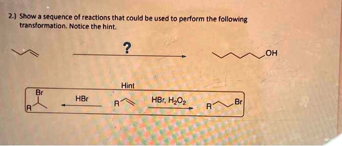 2.) Show a sequence of reactions that could be used to perform the ...