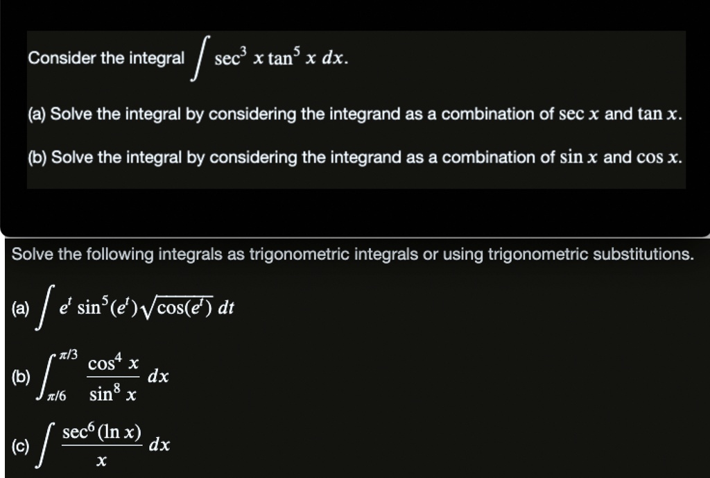 SOLVED:Consider the integral sec} x tanS x dx. (a) Solve the integral ...
