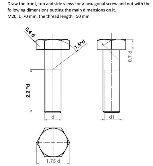 - Draw the front, top and side views for a hexagonal screw...