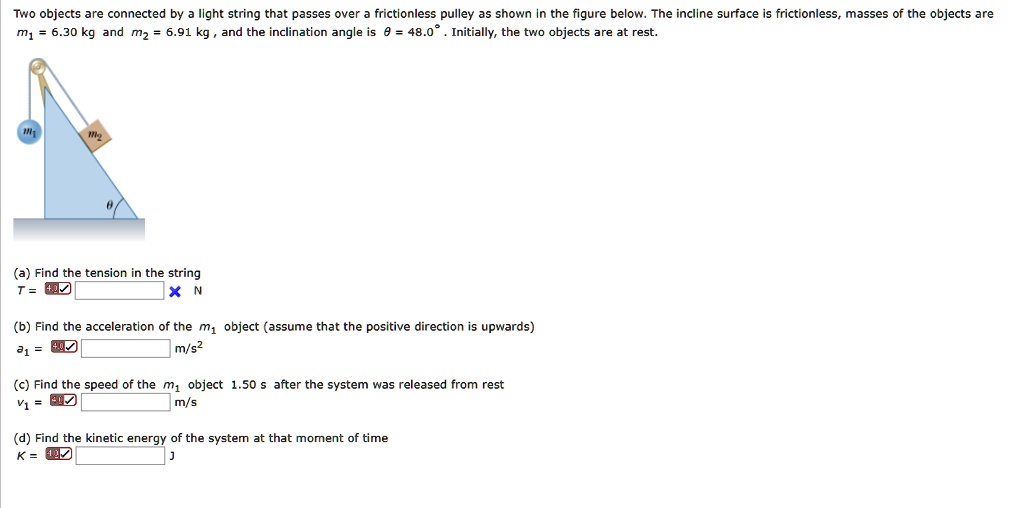 SOLVED: Two objects are connected by a light string that passes over a frictionless pulley, as ...