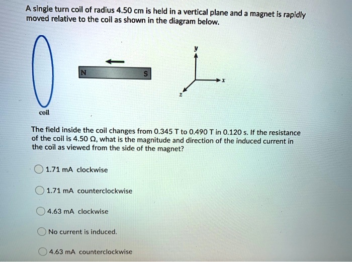 a single tur coil of radius 450 cm is held in a vertical plane and ...