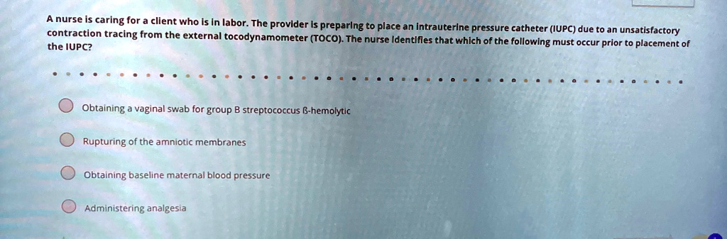 a nurse is caring for a client who is in labor the provider is ...