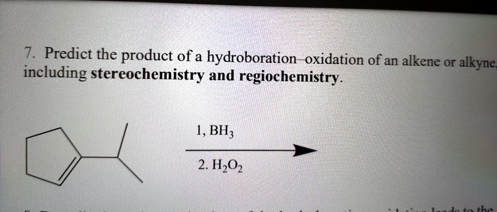 SOLVED: 7 Predict the product of a hydroboration-oxidation of an alkene ...